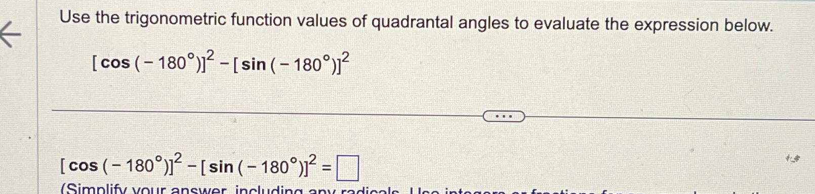 Solved Use the trigonometric function values of quadrantal | Chegg.com