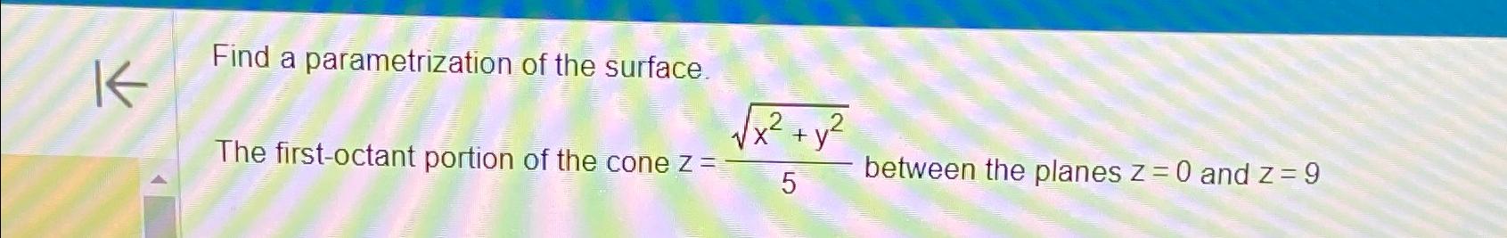 Solved Find a parametrization of the surface.The | Chegg.com