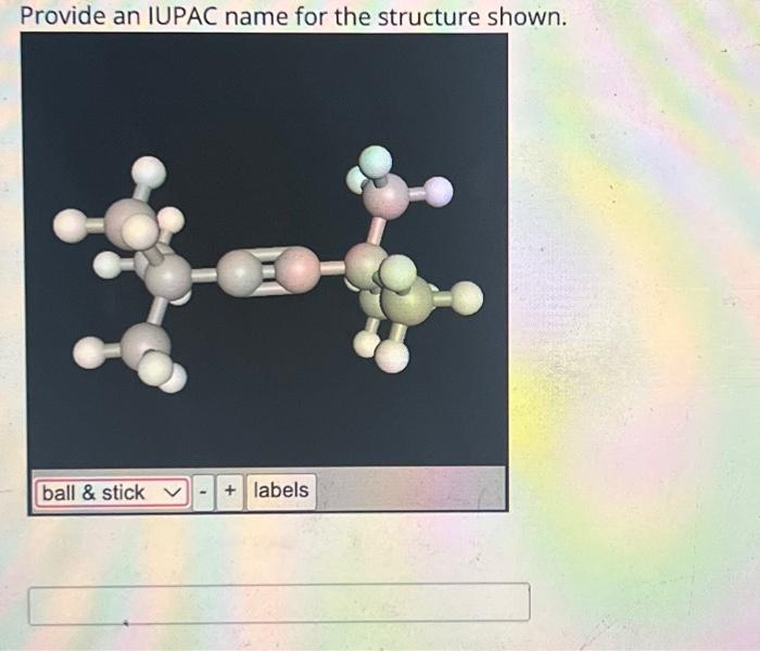 Solved Provide an IUPAC name for the structure shown. | Chegg.com