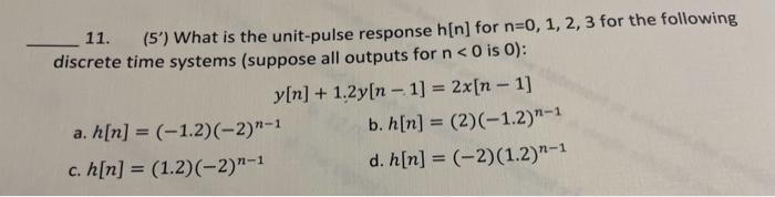 Solved 11. (5') What is the unit-pulse response h[n] for | Chegg.com