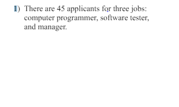 Solved There are 45 ﻿applicants for three jobs:computer | Chegg.com