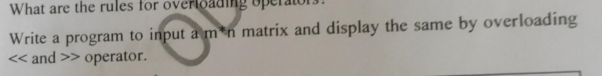 Solved Write A Program To Input A M∗ N Matrix And Display 
