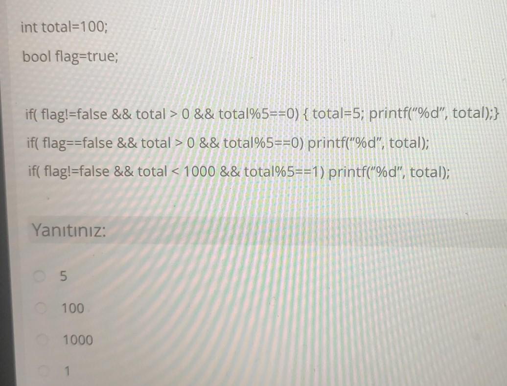 Solved int total=100; bool flag=true; if( flag!=false && | Chegg.com
