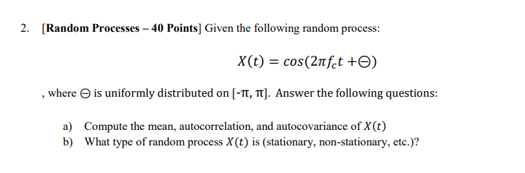 Solved [Random Processes -40 ﻿Points] ﻿Given the following | Chegg.com