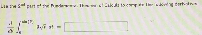 Solved Use the 2nd part of the Fundamental Theorem of | Chegg.com