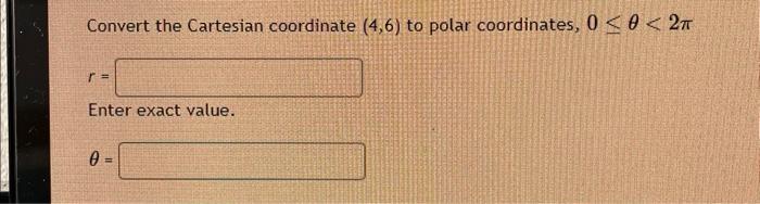 Convert The Cartesian Coordinate 4 6 To Polar
