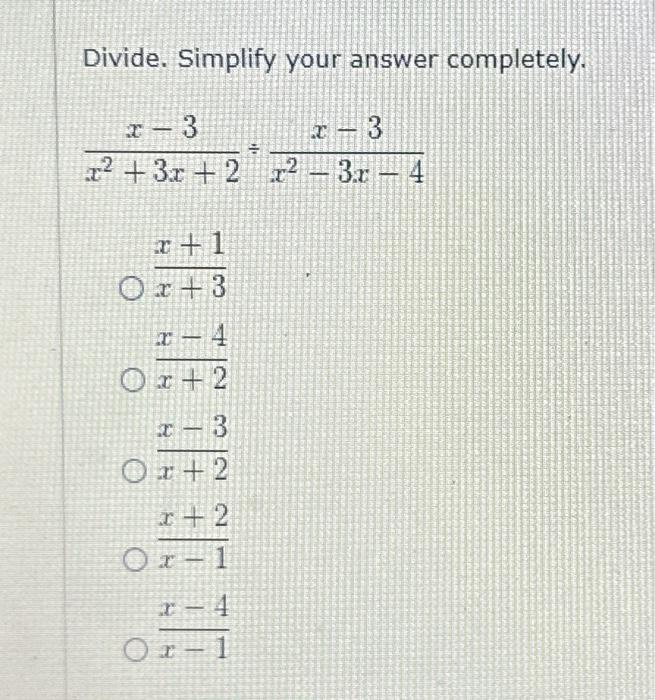 Solved Divide. Simplify your answer completely. | Chegg.com
