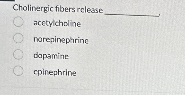 Solved Cholinergic fibers | Chegg.com