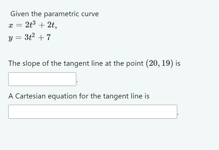 Solved Given the parametric curvex=2t3+2ty=3t2+7The slope of | Chegg.com