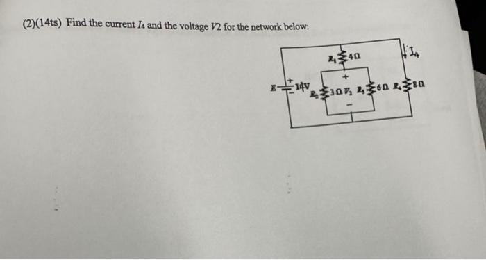 Solved (2) (14ts) Find the current I4 and the voltage V2 for | Chegg.com