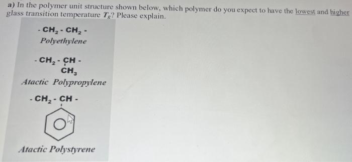 Solved a) In the polymer unit structure shown below, which | Chegg.com