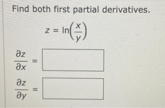 Solved Find both first partial derivatives. Z= In(x) əz Әх | Chegg.com