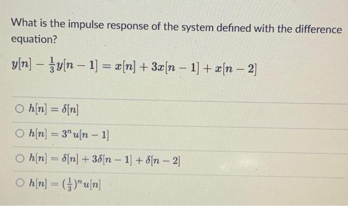 Solved What is the impulse response of the system defined | Chegg.com