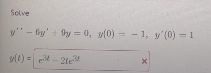 Solved Solve y'' - 6y' + y = 0, y(0) = -1, y'(0) = 1 y(t) = | Chegg.com