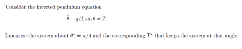 Solved Consider the inverted pendulum equationθ¨-gLsinθ=T. | Chegg.com