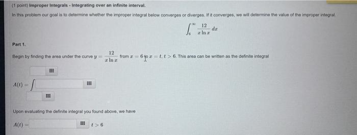 Solved (1 point) Improper Integrals - Integrating over an | Chegg.com