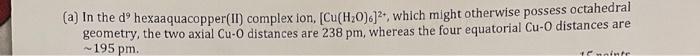 Solved (a) In the d9 hexaaquacopper(II) complex ion, | Chegg.com