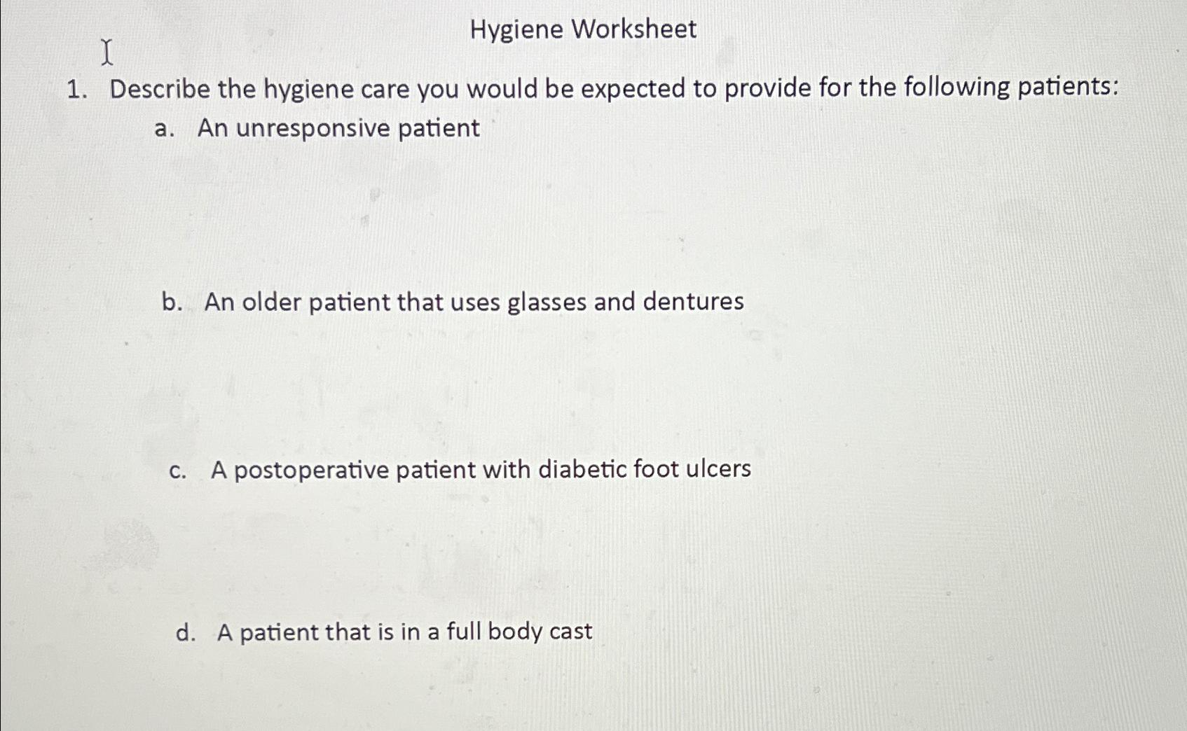 Solved XHygiene WorksheetDescribe the hygiene care you would | Chegg.com