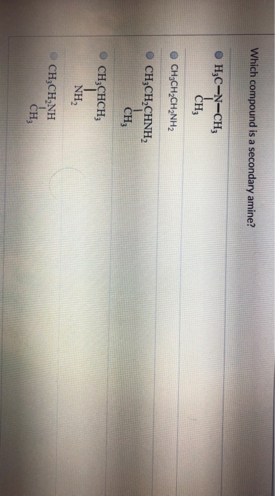 Solved Which compound is a secondary amine? H2C-N-CH3 CH | Chegg.com