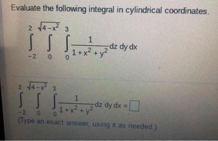 Solved Evaluate the following integral in cylindrical | Chegg.com
