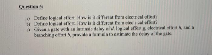 Solved a) Define logical effort. How is it different from | Chegg.com