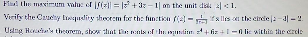 Solved Find the maximum value of ∣f(z)∣=∣∣z2+3z−1∣∣ on the | Chegg.com