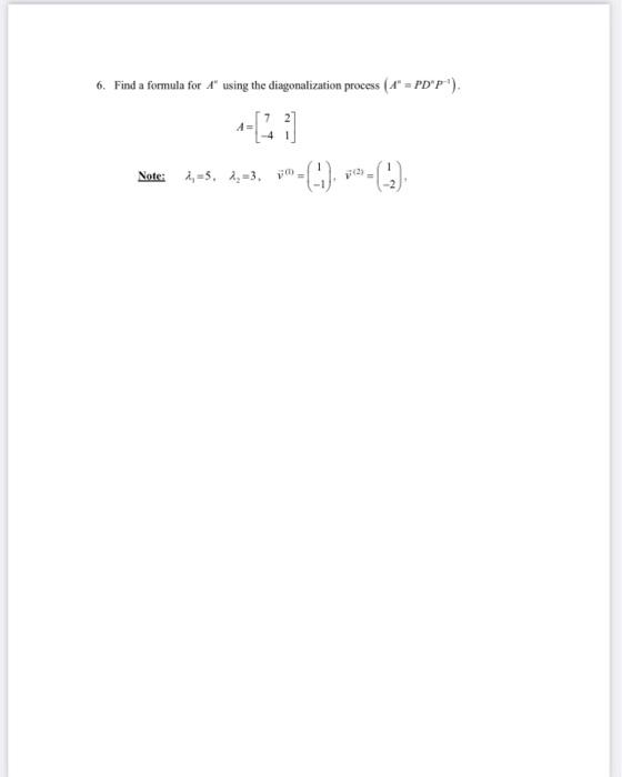 Solved 6. Find a formula for A" using the diagonalization | Chegg.com