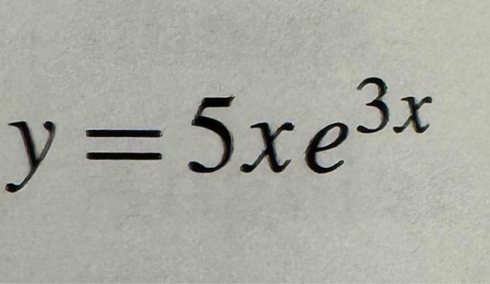 Solved y=5xe3x | Chegg.com