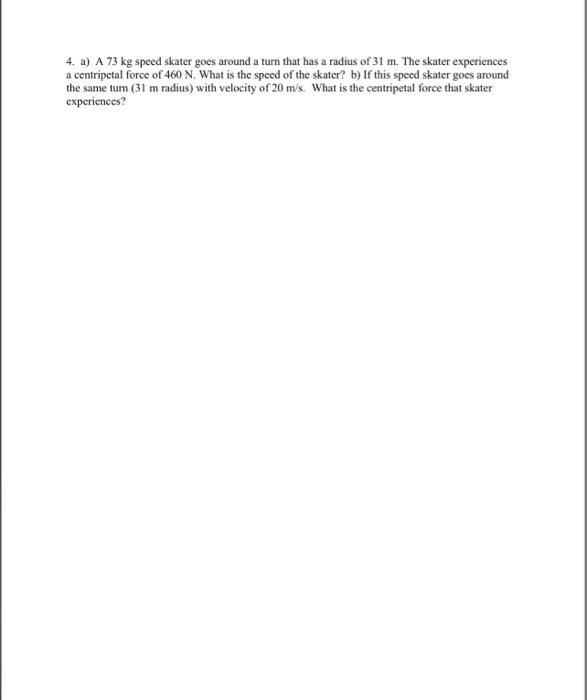 Solved A) A 73 kg speed skater goes around a turn that has a | Chegg.com