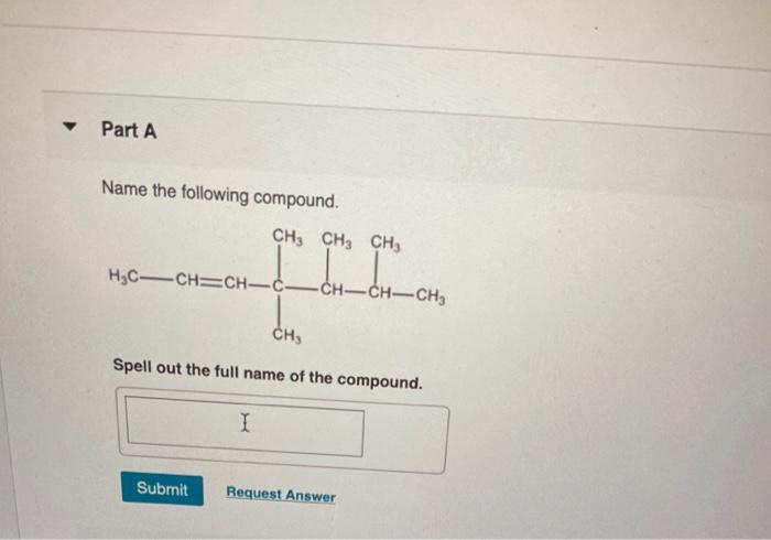 Solved Part A Name the following compound. CH3 CH3 CH3 | Chegg.com
