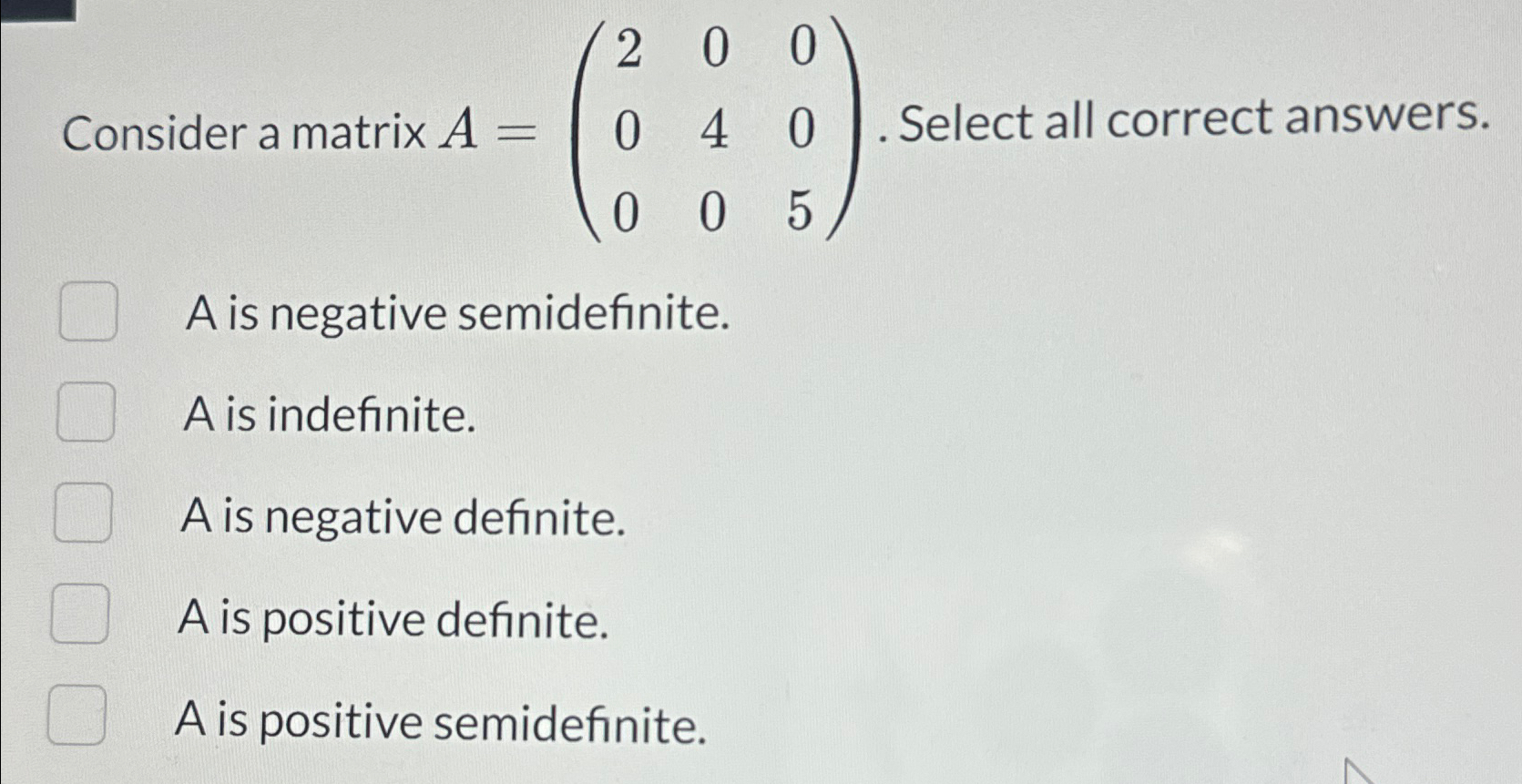 Solved Consider a matrix A=([2,0,0],[0,4,0],[0,0,5]). Select | Chegg.com