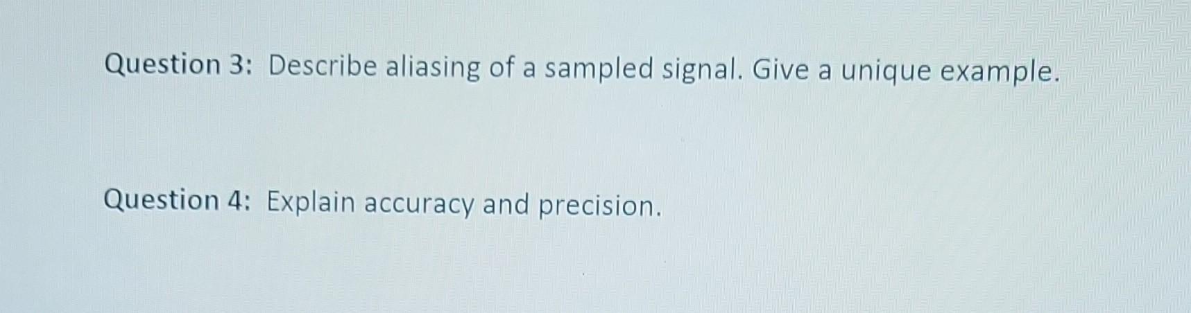 Solved Question 3: Describe aliasing of a sampled signal. | Chegg.com