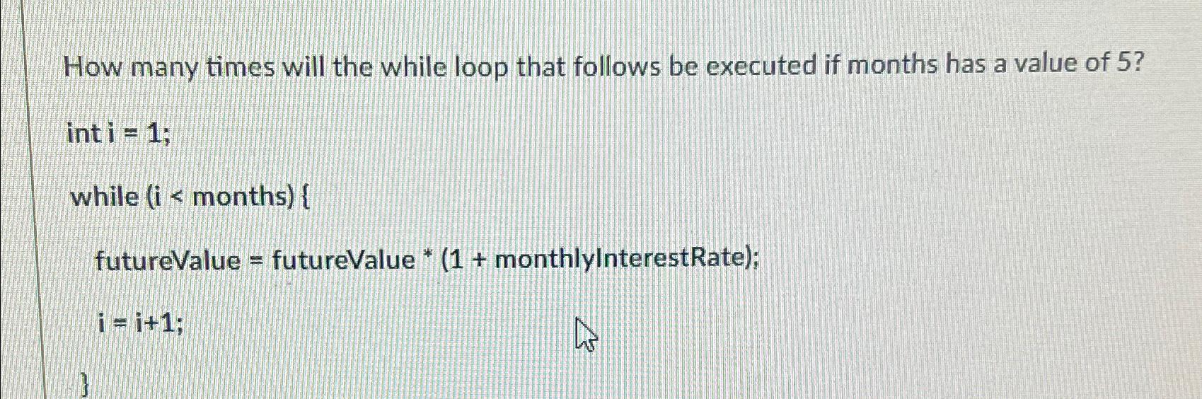 Solved How many times will the while loop that follows be | Chegg.com