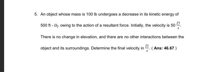 Solved 5. An object whose mass is 100lb undergoes a decrease | Chegg.com