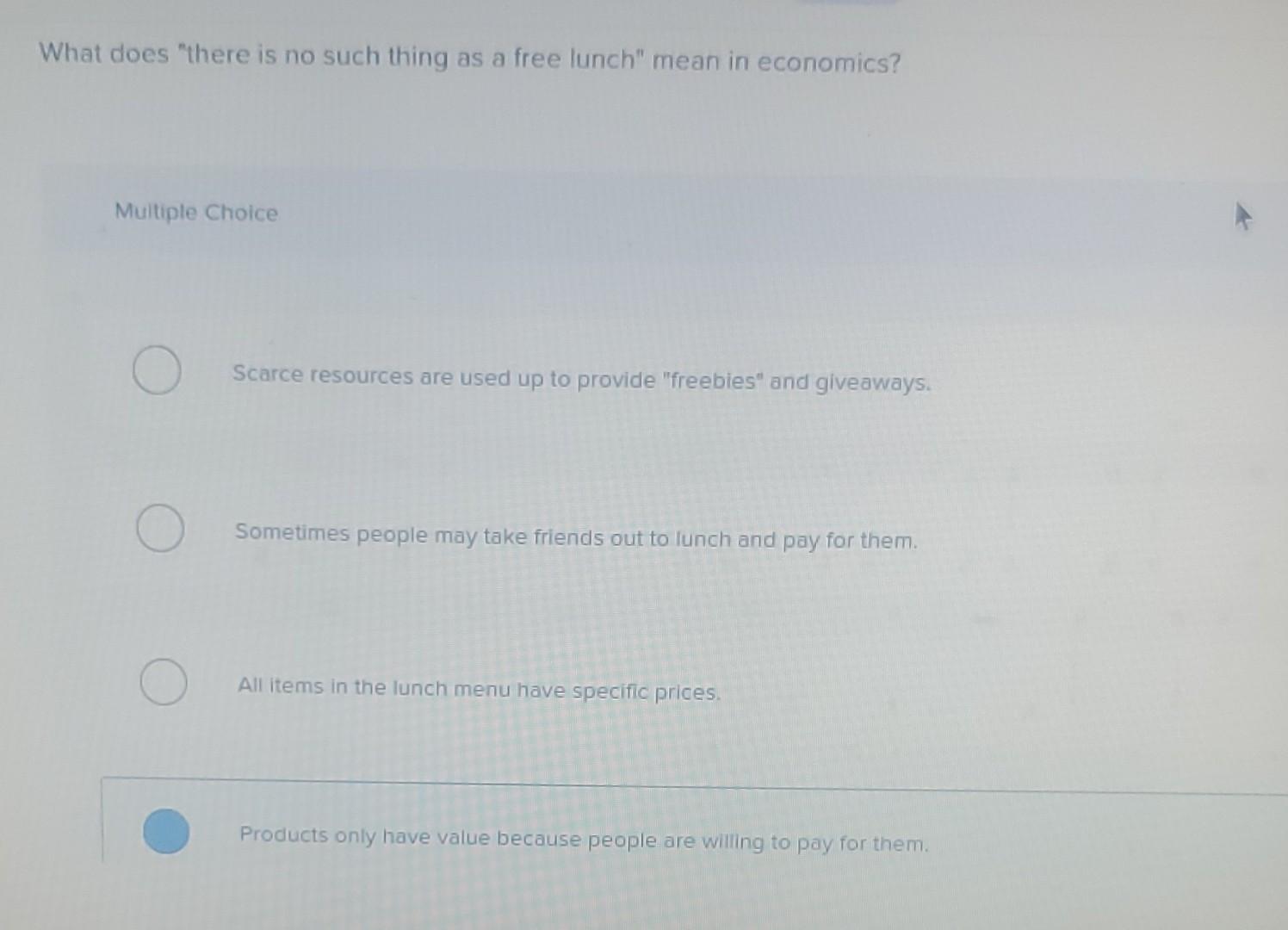 Solved What does "there is no such thing as a free lunch" | Chegg.com
