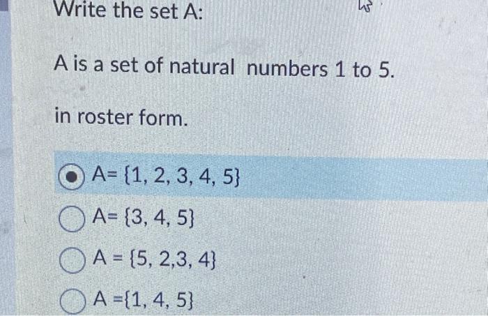 Solved Write the set A: A is a set of natural numbers 1 to 5 | Chegg.com