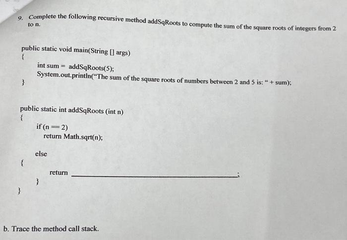 Solved 9. Complete the following recursive method addSqRoots | Chegg.com