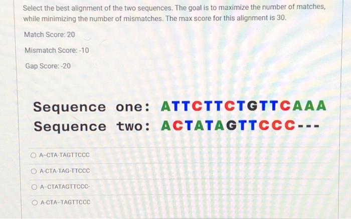 Solved Select the best alignment of the two sequences. The | Chegg.com