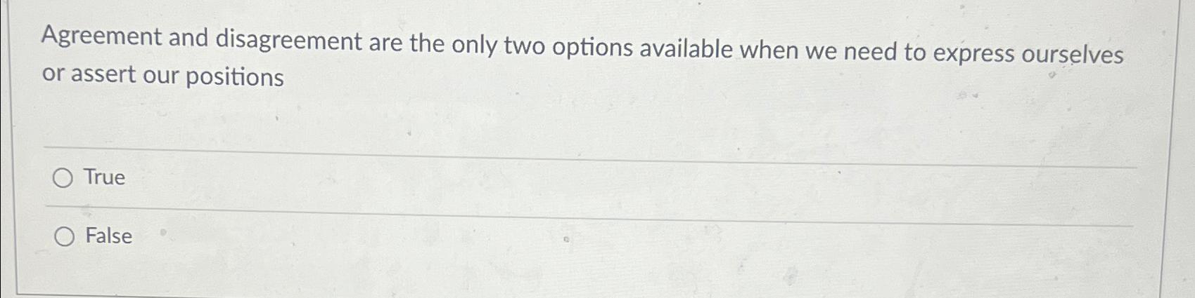 Solved Agreement and disagreement are the only two options | Chegg.com