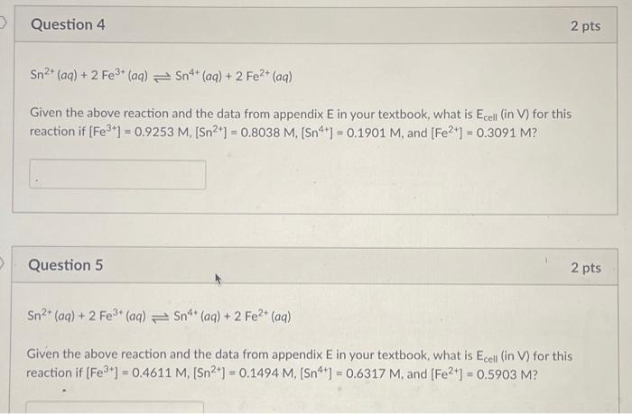 Solved 2 > Question 4 2 pts Sn2+ (aq) + 2 Fe3+ (aq) Sn4+ | Chegg.com