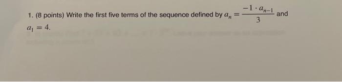 Solved 1. ( 8 points) Write the first five terms of the | Chegg.com