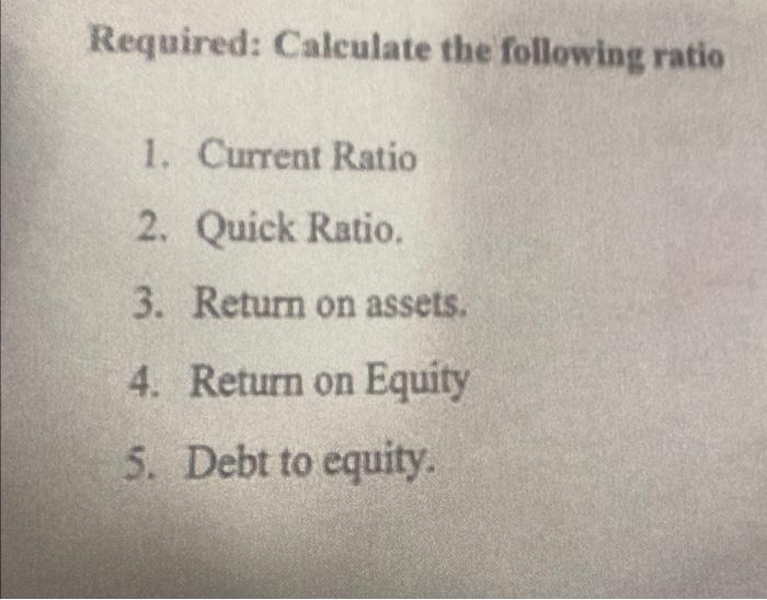 Solved Required: Calculate the following ratio 1. Current | Chegg.com