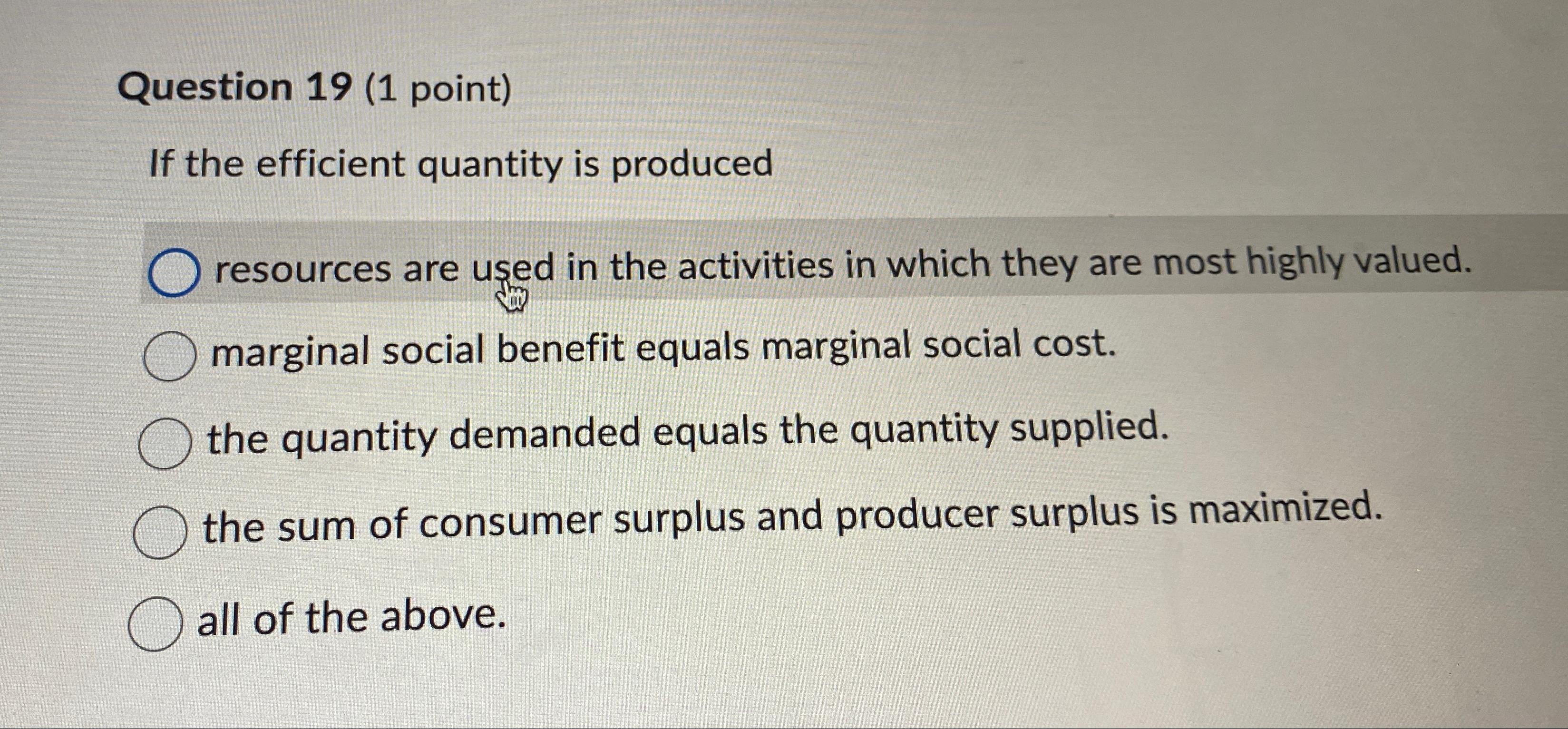 Solved Question 19 (1 ﻿point)If the efficient quantity is | Chegg.com