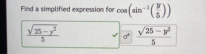 Solved Find a simplified expression for cos (sin-¹()) √25 - | Chegg.com