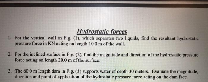 Solved Hydrostatic forces 1. For the vertical wall in Fig. | Chegg.com