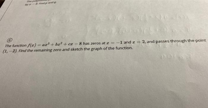 Solved (6) The function f(x)=ax3+bx2+cx−8 has zeros at x=−1 | Chegg.com