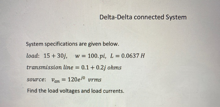 Solved Delta-Delta connected System System specifications | Chegg.com