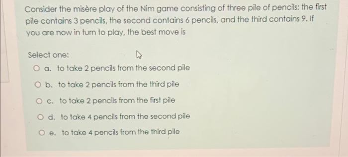 Solved Consider the misère play of the Nim game consisting | Chegg.com