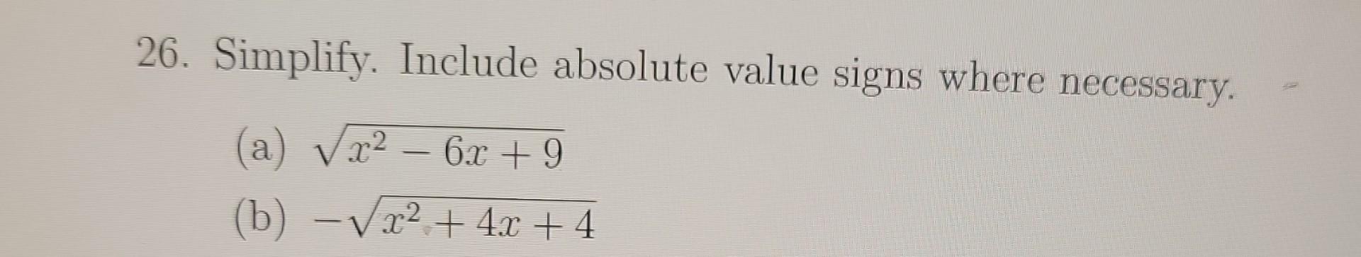 Solved 26. Simplify. Include absolute value signs where | Chegg.com