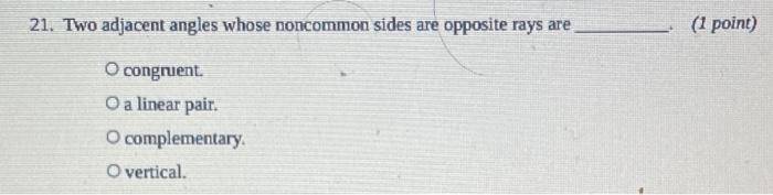 Solved 21. Two adjacent angles whose noncommon sides are | Chegg.com